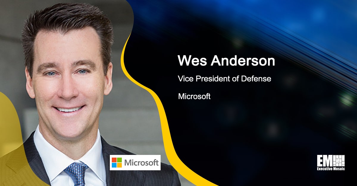 Executive Spotlight: Wes Anderson, VP of Defense at Microsoft ...