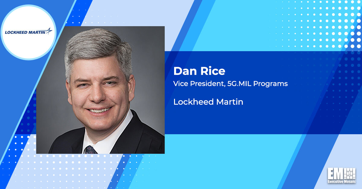 Lockheed Martin VP Dan Rice on 5G.MIL, Key Partnerships, Company ...